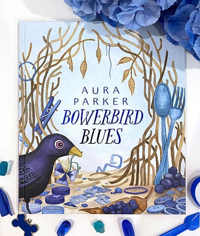 Bowerbird Blues, Aura Parker | Aura Parker